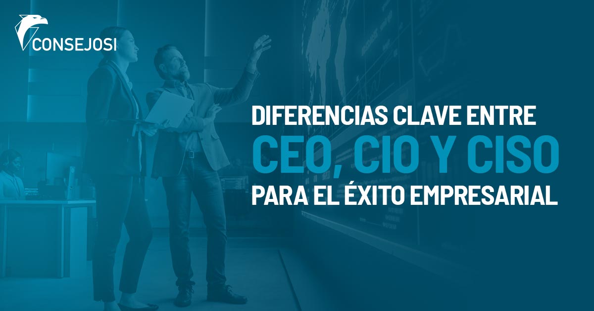 Diferencias clave entre CEO, CIO y CISO para el éxito empresarial